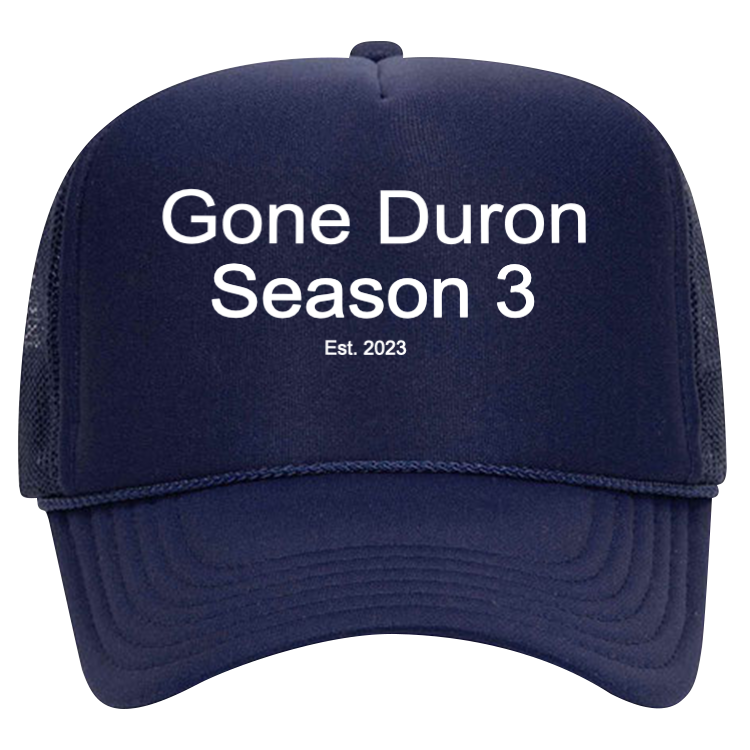 Season 3 Gone Duron Est. 2023 Design Custom Printed Trucker Hat ...