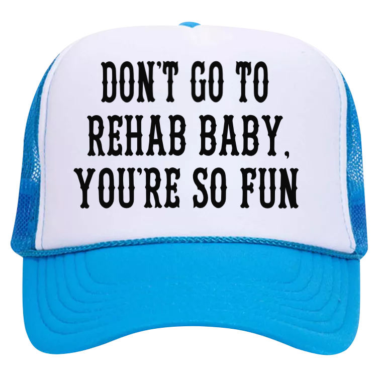 DONT GO TO REHAB BABY YOURE SO FUN Neon Trucker Hat Otto Cap